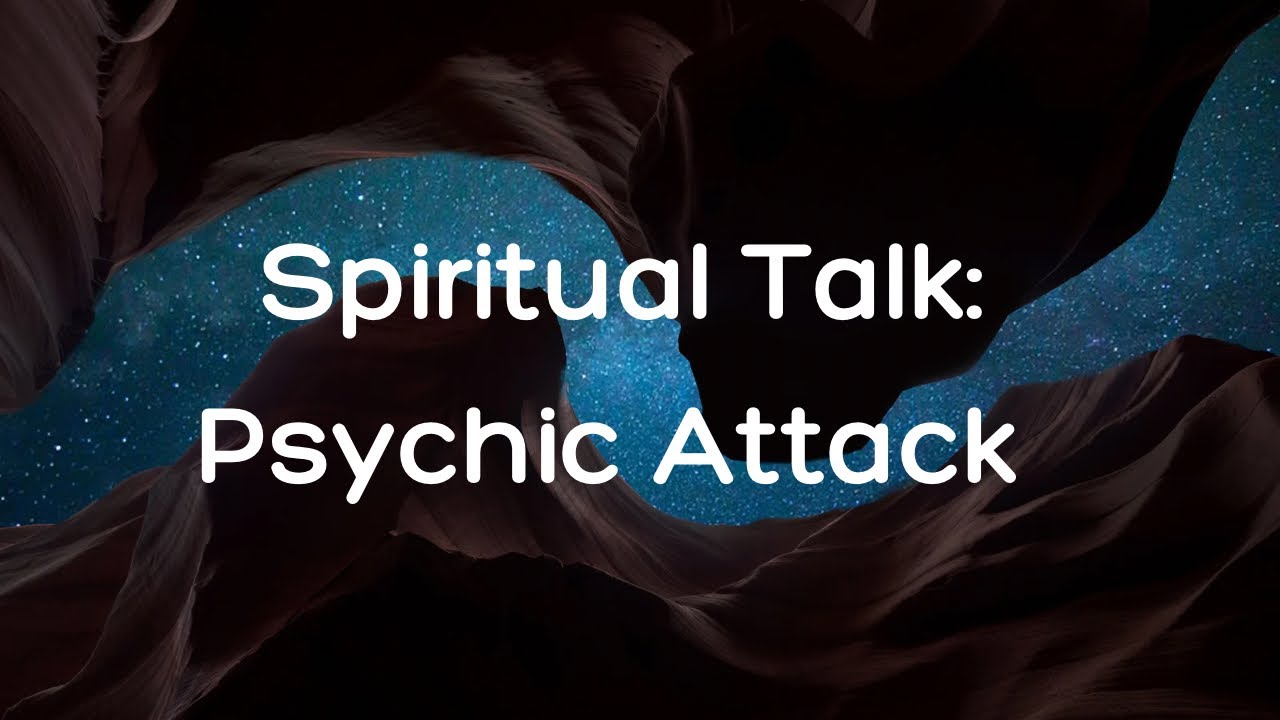 Spiritual Talk: Psychic Attack - YouTube