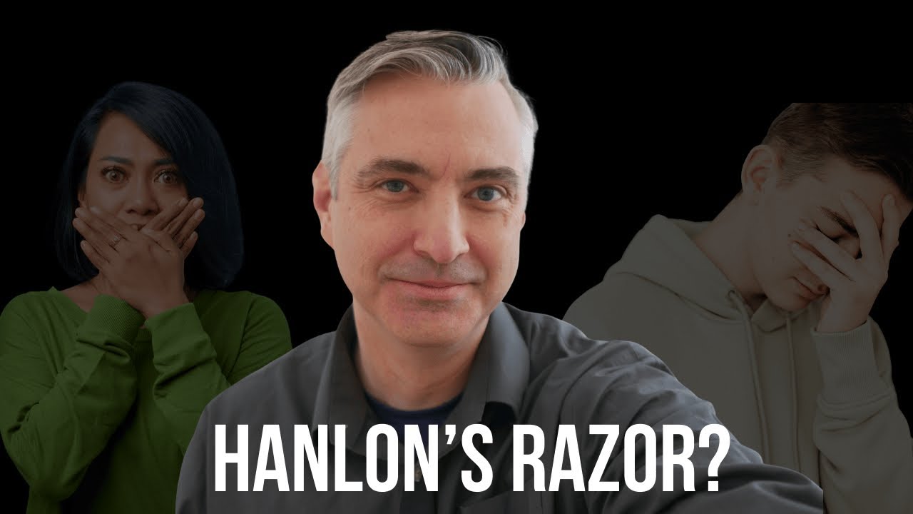 Hanlon’s Razor: Assume Stupidity, Not Malice – Change Your Thinking ...