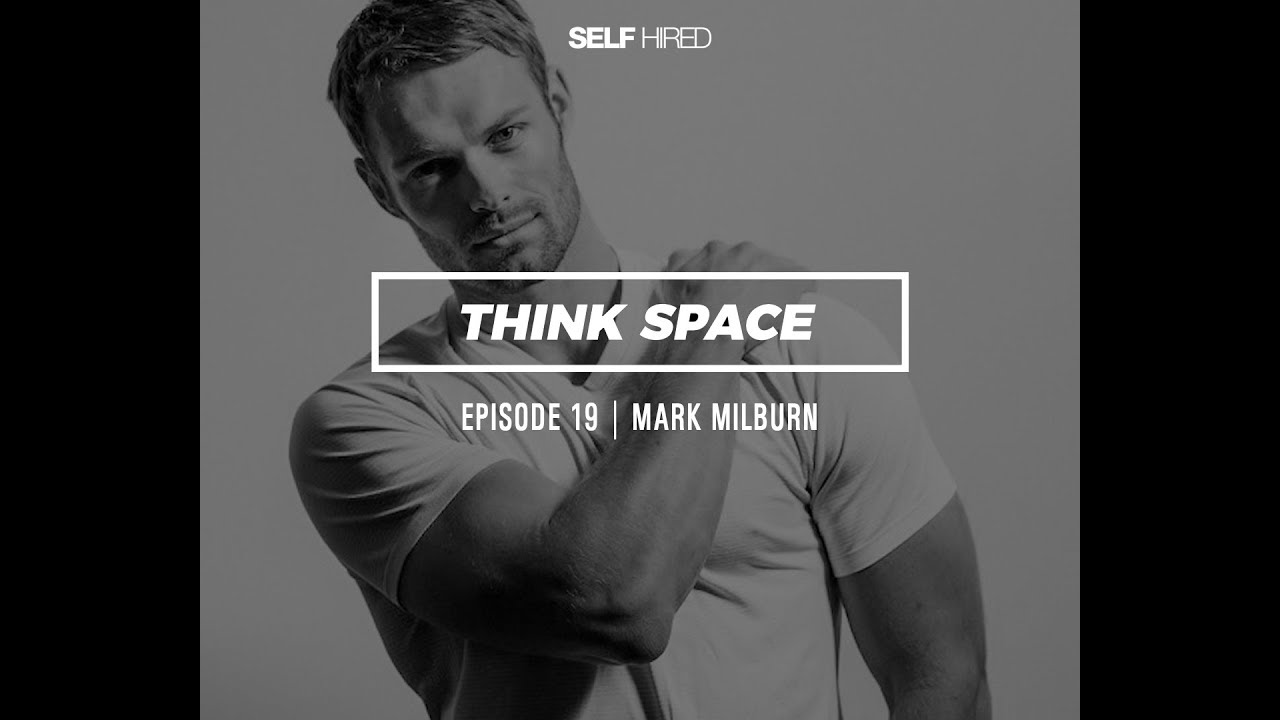 ThinkSpace Podcast | Episode 19 | Mark Milburn | #selfhired - YouTube