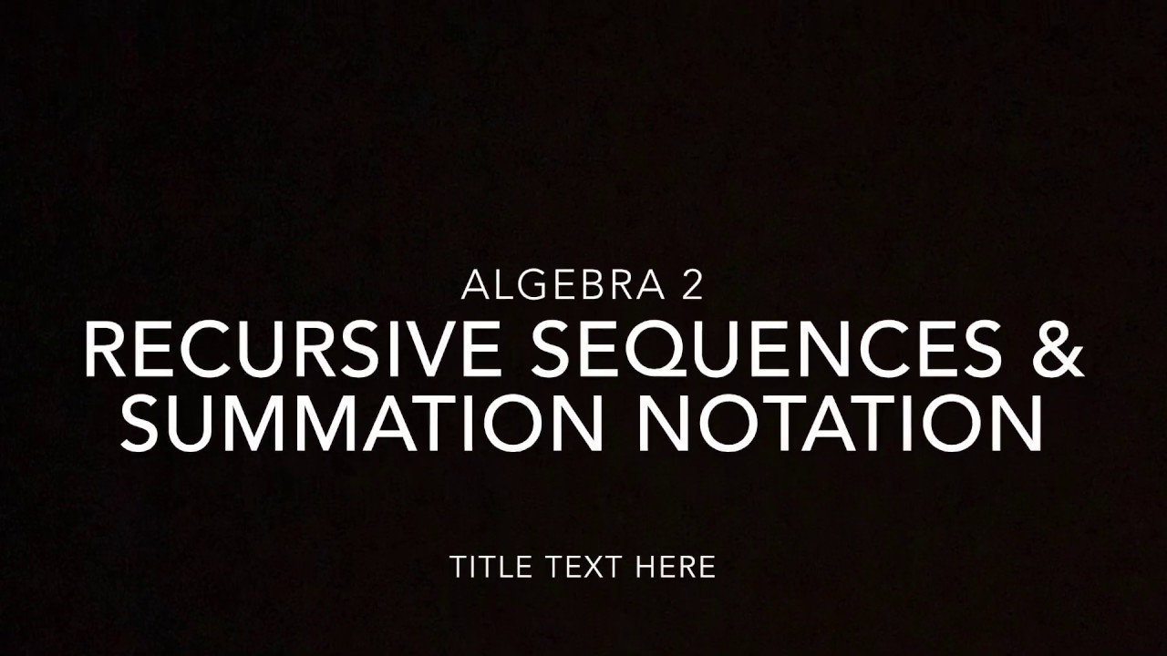 Recursive Sequences And Summation Notation Youtube