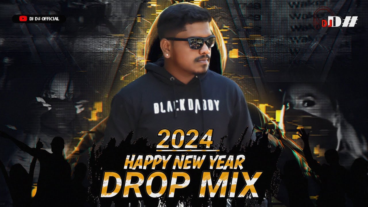 HAPPY NEW YEAR 2024 DROP MIX DJ D# - YouTube