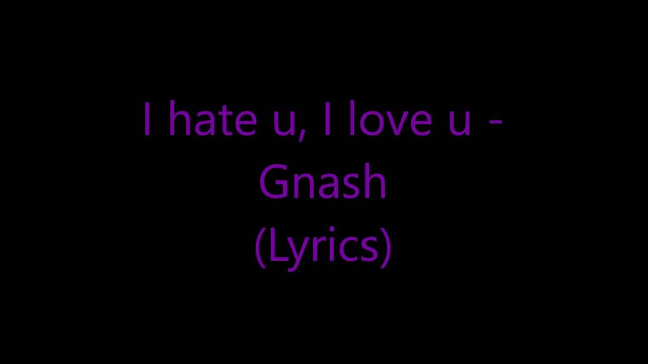I hate u, I love u - Gnash (Lyrics) - YouTube