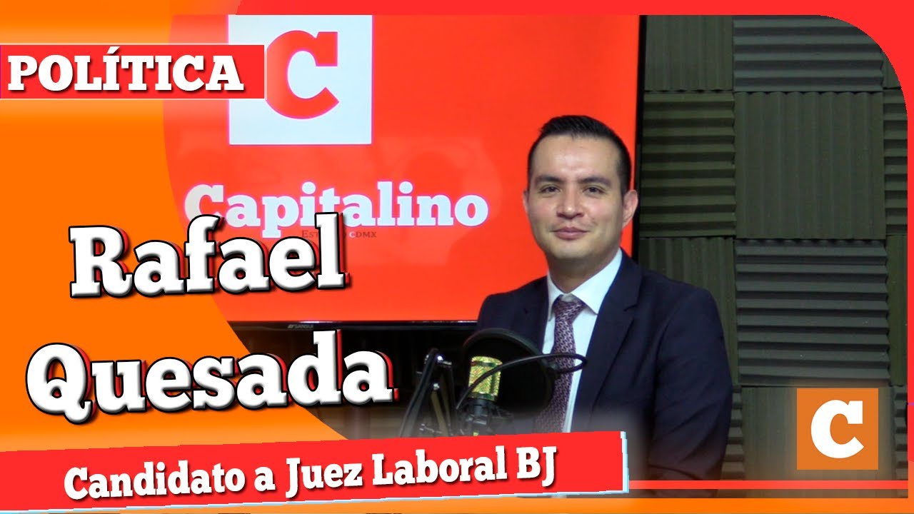 Entrevista con Rafael Quesada, candidato a Juez laboral por la alcaldía ...