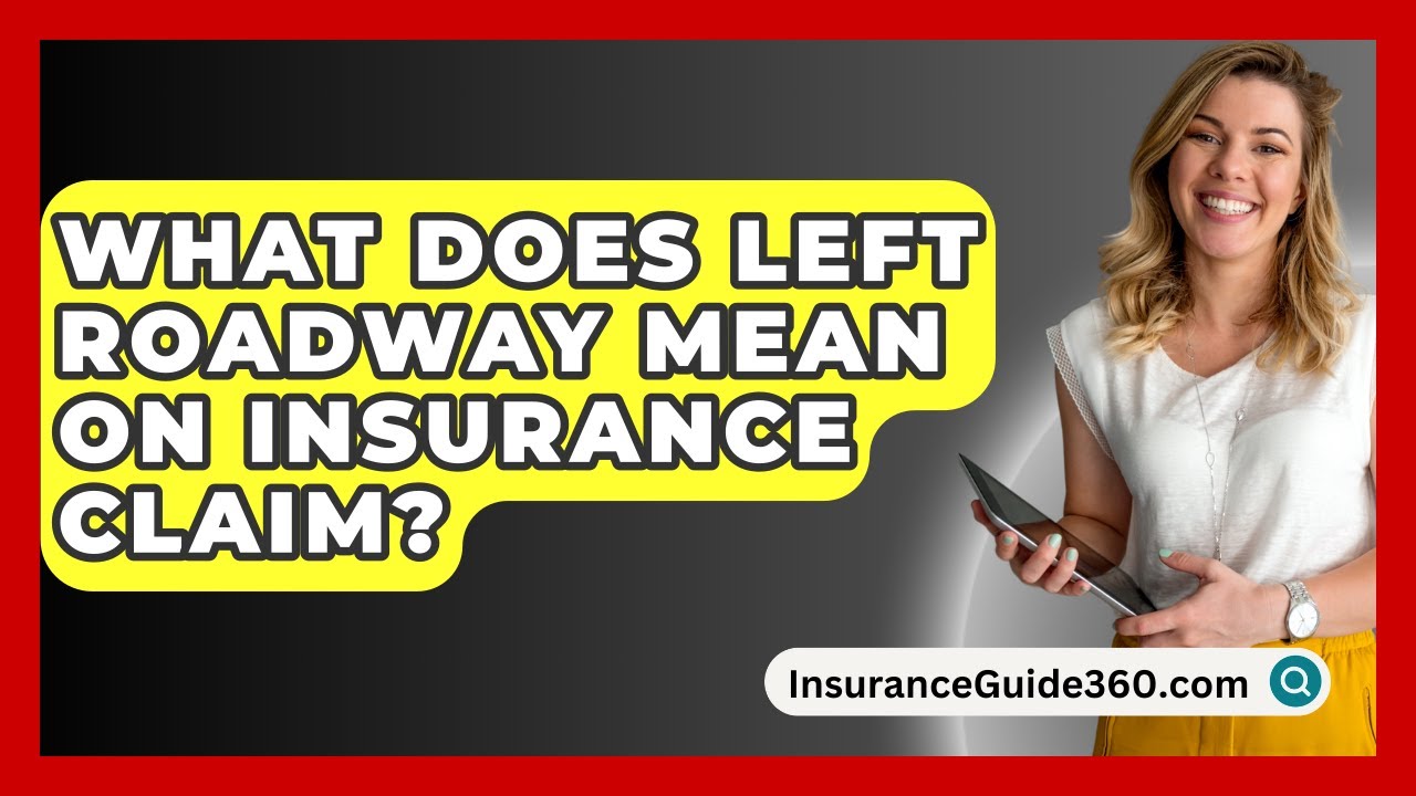 What Does Left Roadway Mean On Insurance Claim? - InsuranceGuide360.com ...