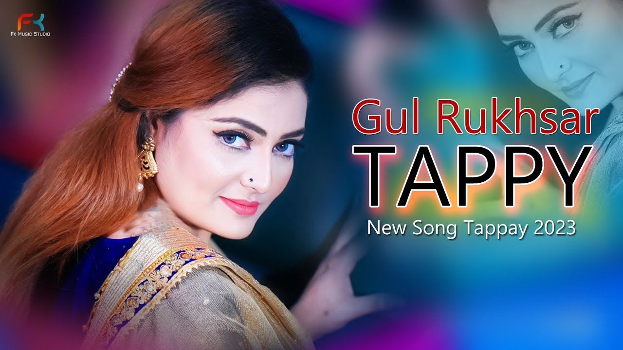 Gul Rukhsar New Song Tappay 2023 Tappy پشتو Song Pashto New Song 2023 ...
