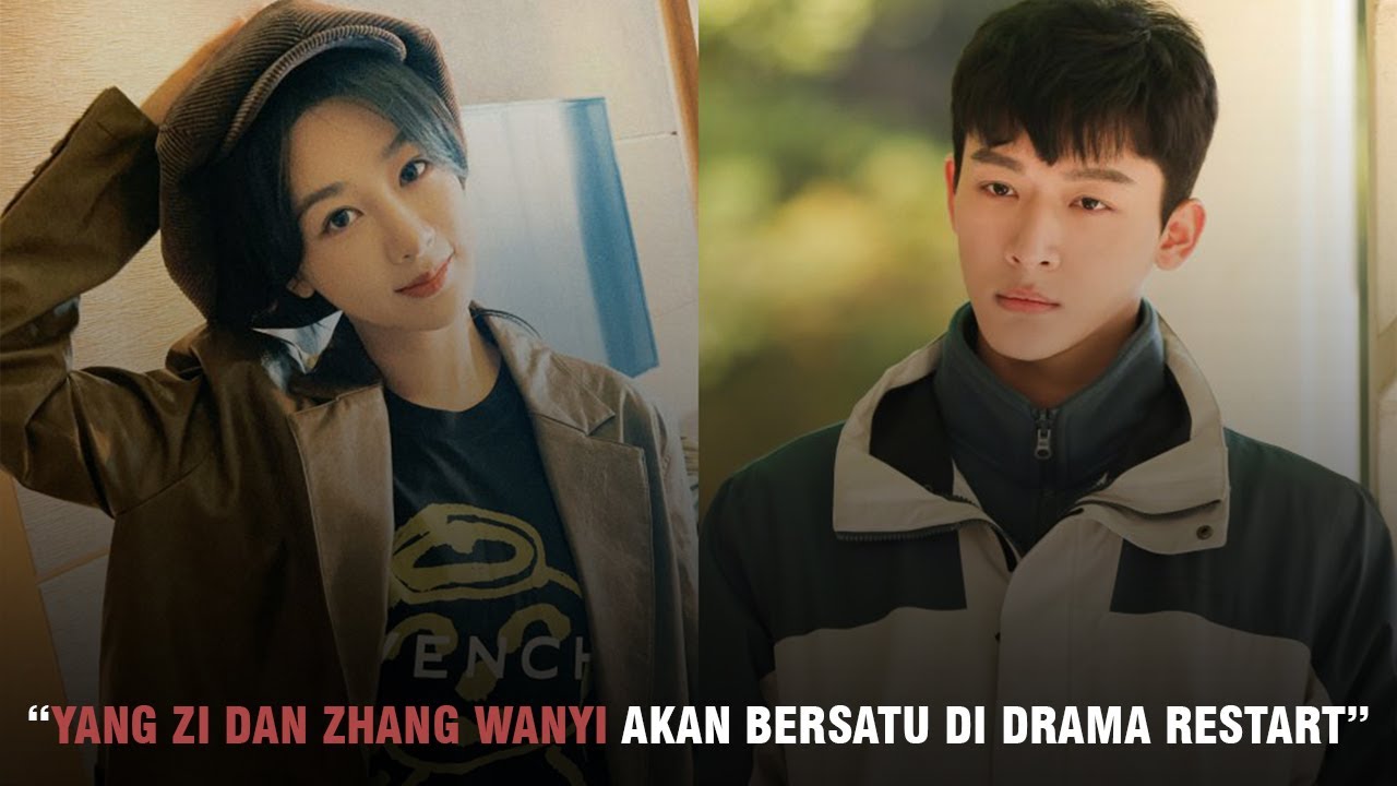 Yang Zi dan Zhang Wanyi Akan Bintangi Drama Restart, Spin-off Drama Reset? - YouTube