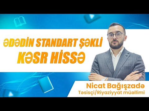 ✅❗️👉🏻 Ədədin standart şəkli, Kəsr hissə / Nicat Bağışzadə