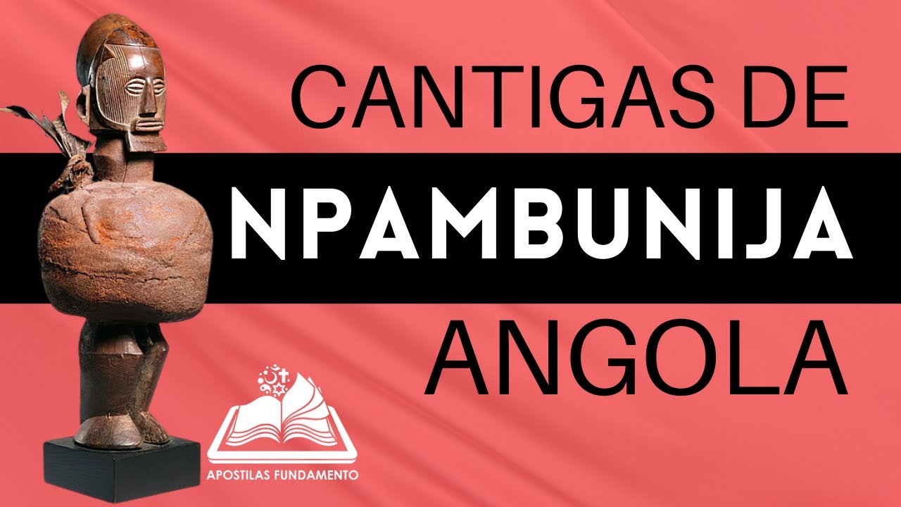 Cantigas de Angola - N'kisi N'pambunija - PAMBUNJILA- Pambu Njila #candomblé #Angola #nikisi ...