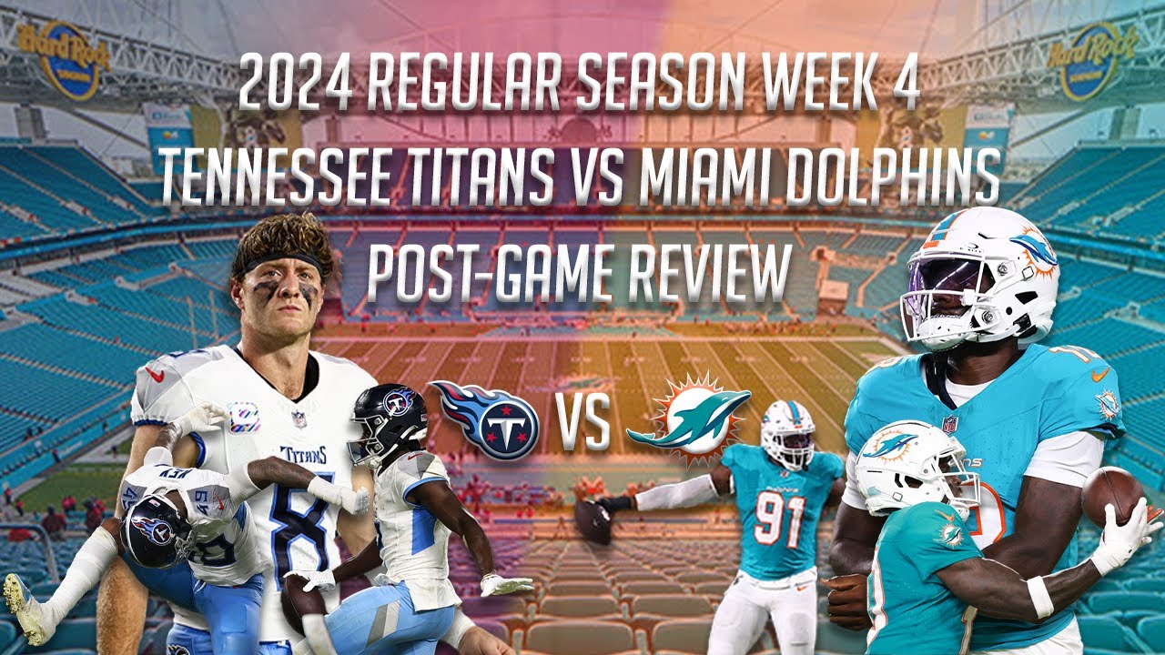 2024 Week 4 Post-Game Review: Tennessee Titans vs Miami Dolphins MNF ...