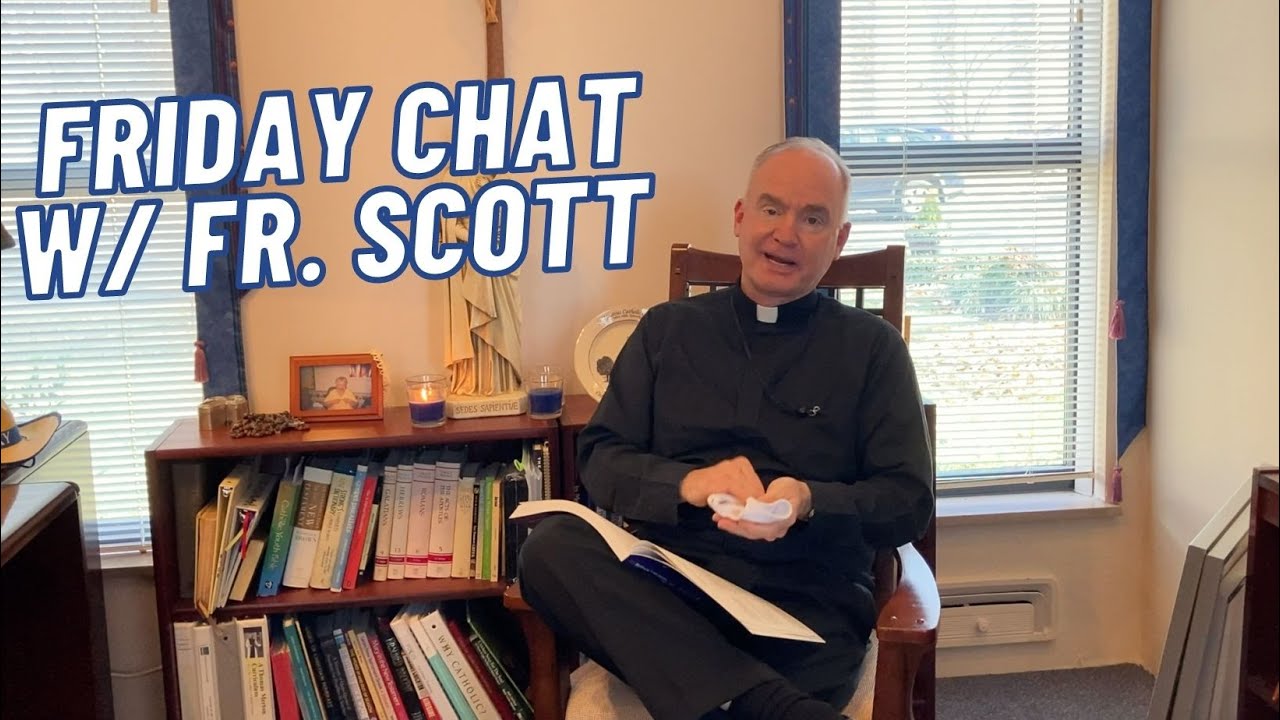 Friday Chat w/ Fr. Scott 12-3-21 - YouTube