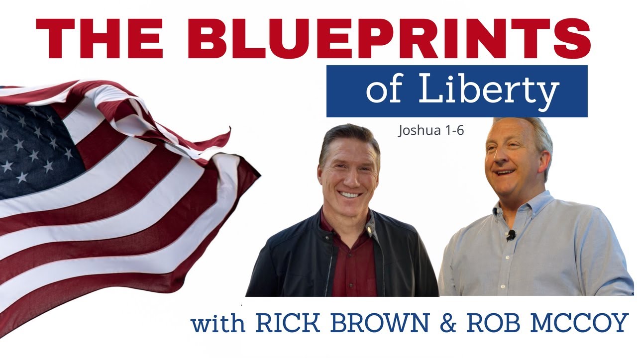 The Blueprints of Liberty | Joshua 1-6 | Rick Brown and Roy McCoy - YouTube