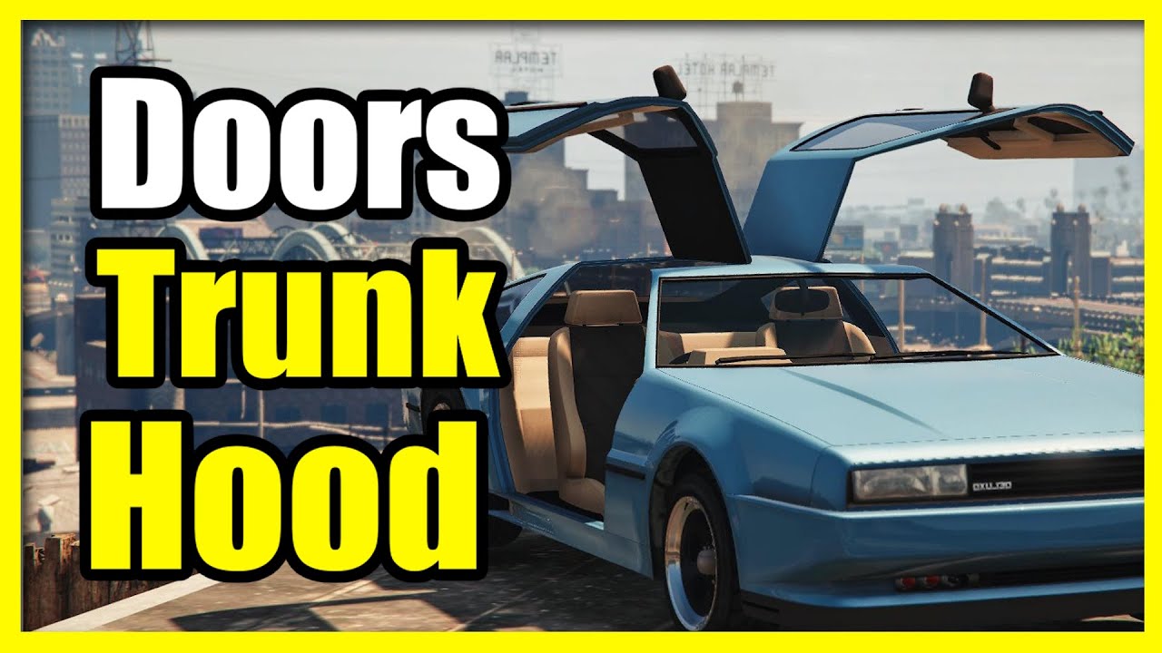 How to Open Doors, Trunk or Hood on Vehicle in GTA 5 Online (Fast ...