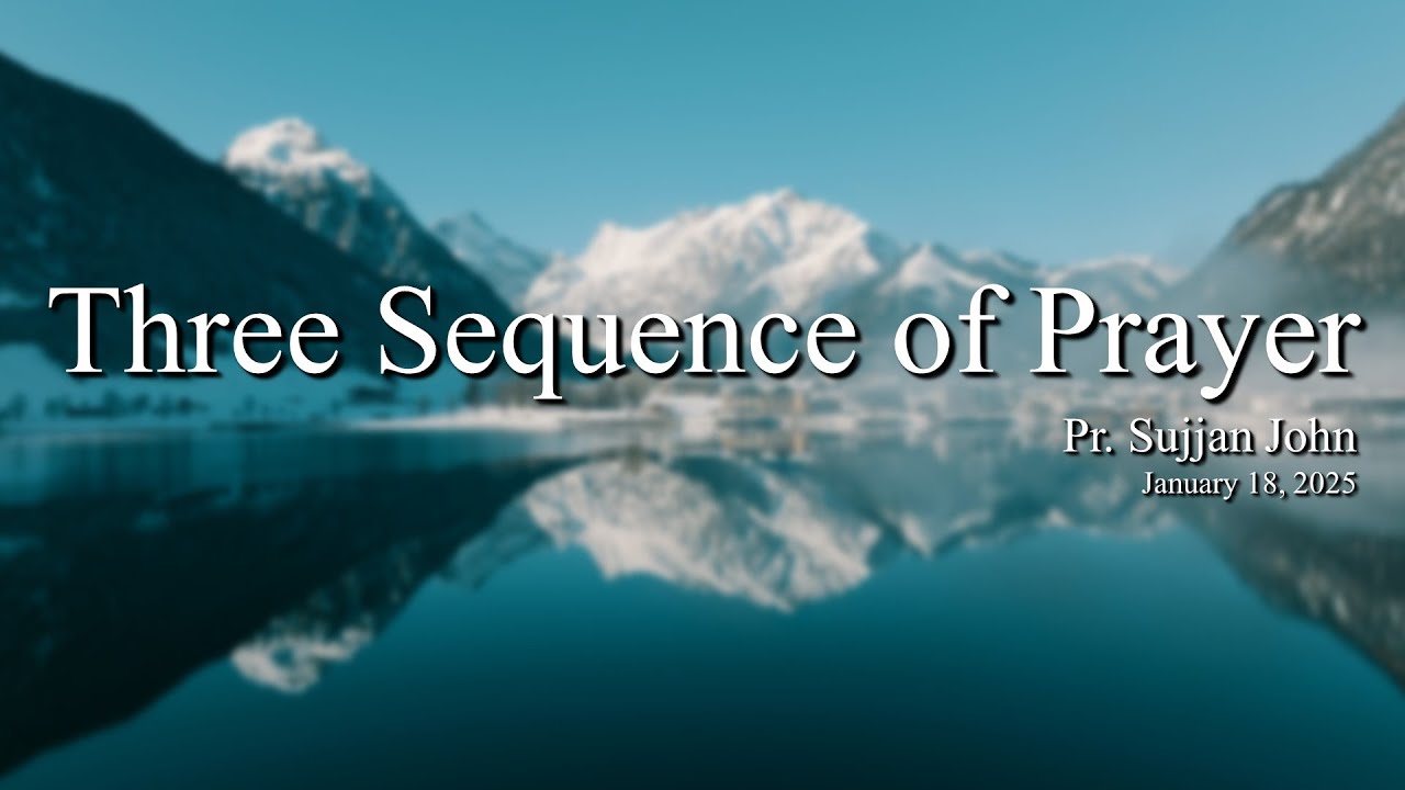 Three Sequence Of Prayer | Pr. Sujjan John - YouTube