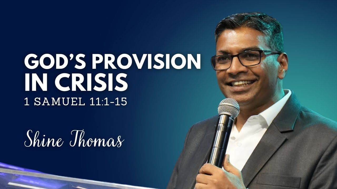 God’s Provision in Crisis | 1 Samuel 11:1-15 | Shine Thomas | City ...