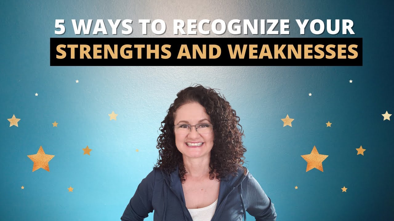 5 ways to recognize your Strengths and Weaknesses - YouTube