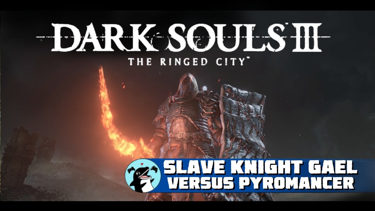 Dark Souls 3: The ringed City - Slave Knight Gael vs Pyro - YouTube