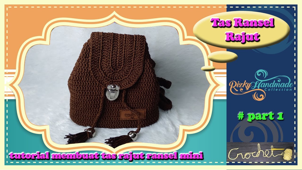 tutorial cara membuat tas rajut ransel mini || #060 || #part1 - YouTube