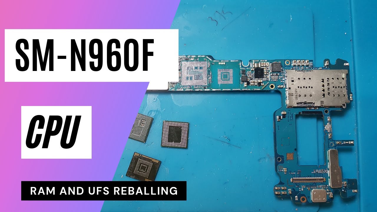 SAMSUNG NOTE 9 CPU || RAM || UFS REBALLING (Data Recovery) - YouTube