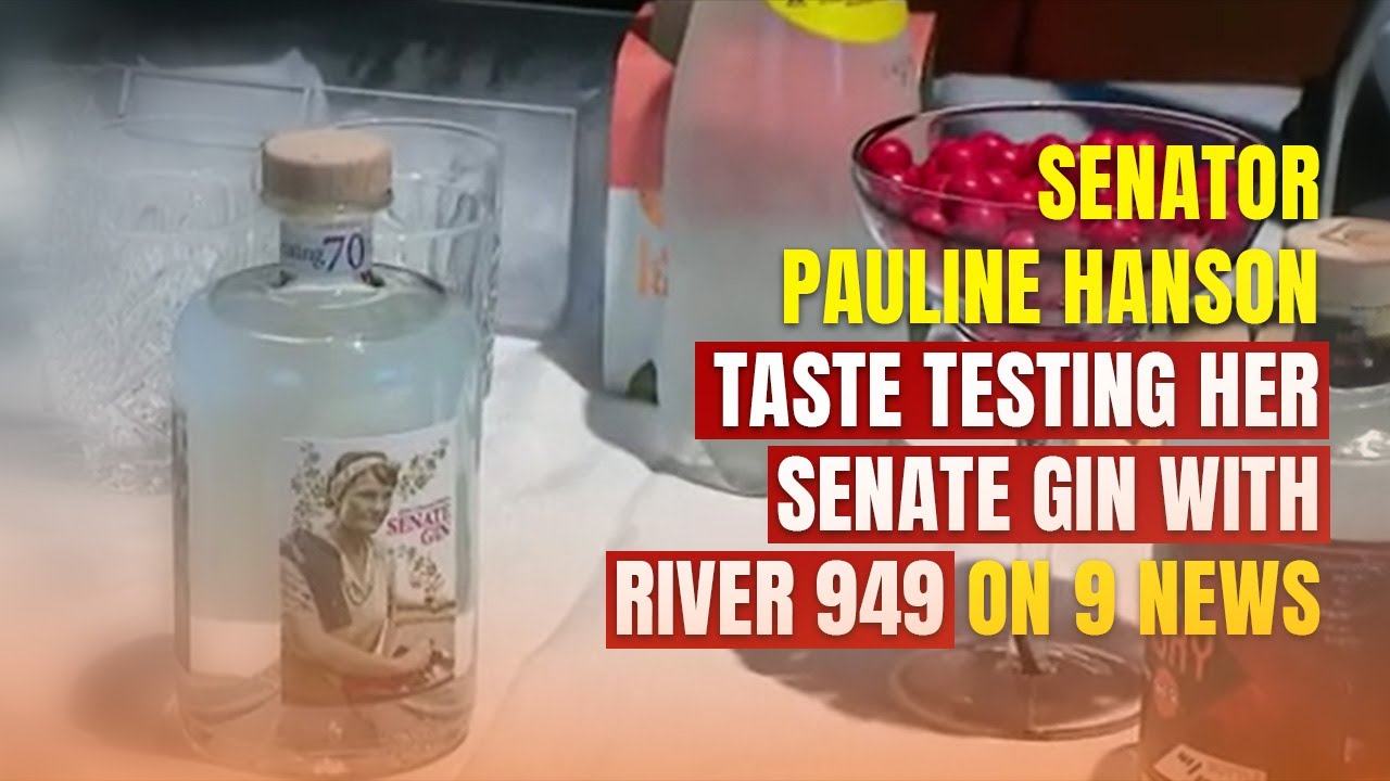 Senator Pauline Hanson taste testing her Senate Gin with River 949 on 9 ...