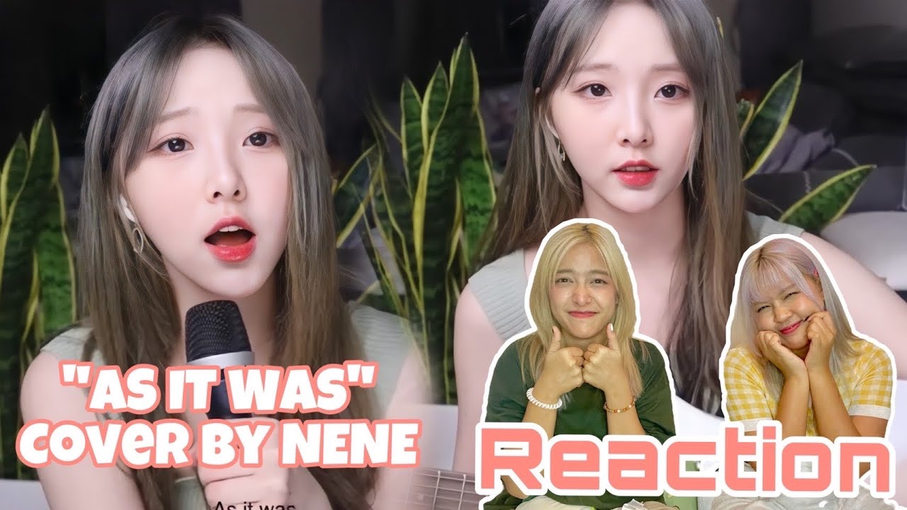 Nene BONBON GIRLS - As it was [Cover] | Song Reaction [ชวนติ่งด้อมจีน ...