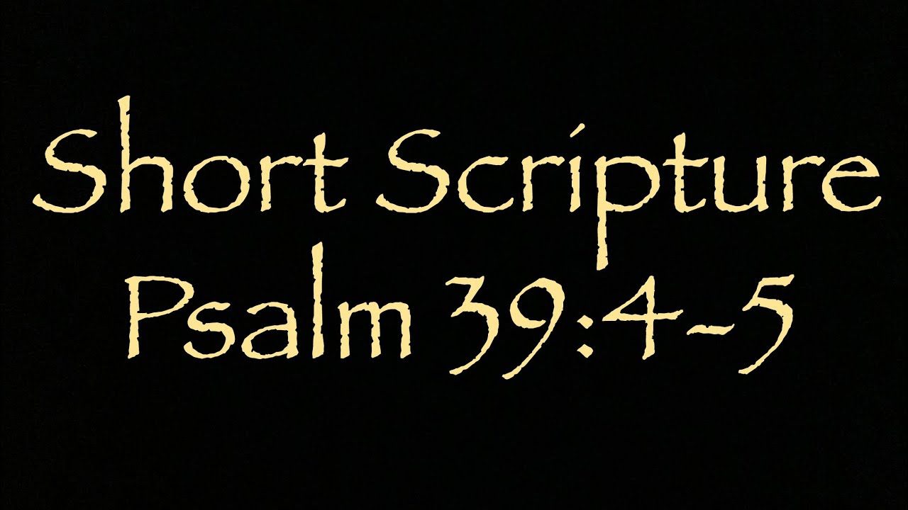 Scripture Breakdown Psalm 39 4 5 Psalm 39 4 5 Bible Portal scripture-breakdown-psalm-39-4-5-psalm-39-4-5-bible-portal