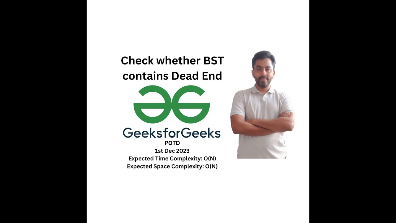 Check whether BST contains Dead End | GFG POTD | GeeksForGeeks Problem ...