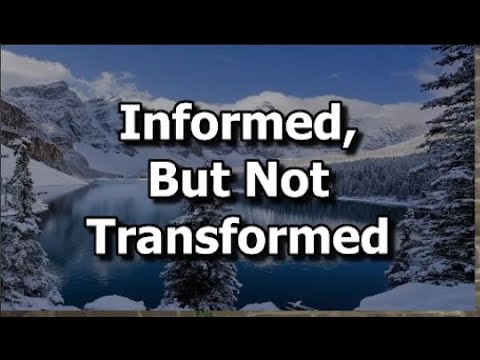 Informed, But Not Transformed; Dr. Sherman Jaquess 11-26-23 Matoaka ...