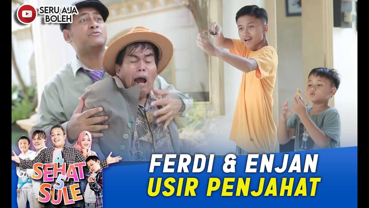 AKSI GOKIL FERDI & ENJAN USIR PENJAHAT DI RUMAH SULE - 4 SEHAT 5 SULE ...