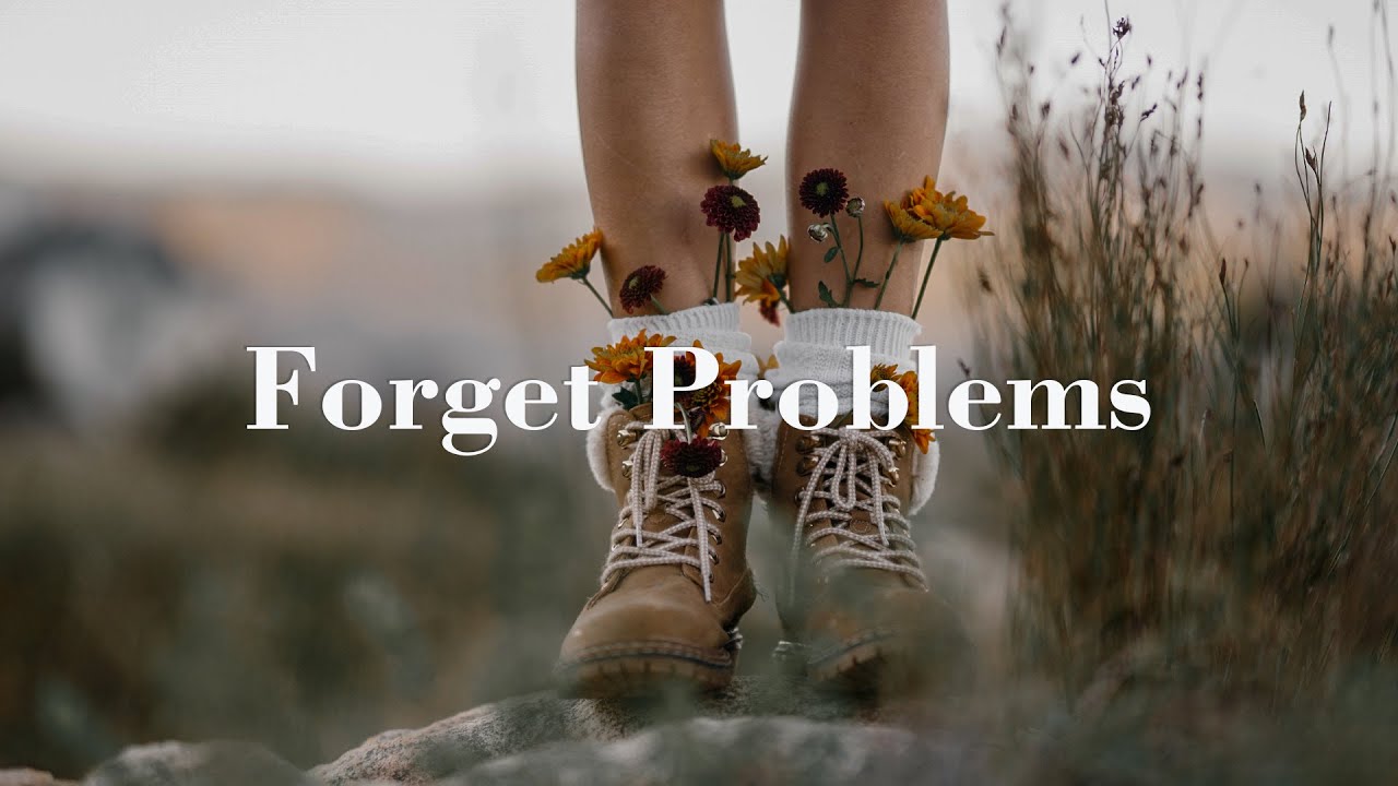 Songs that make you forget your problems. //#playlist | BE PRESENT ...