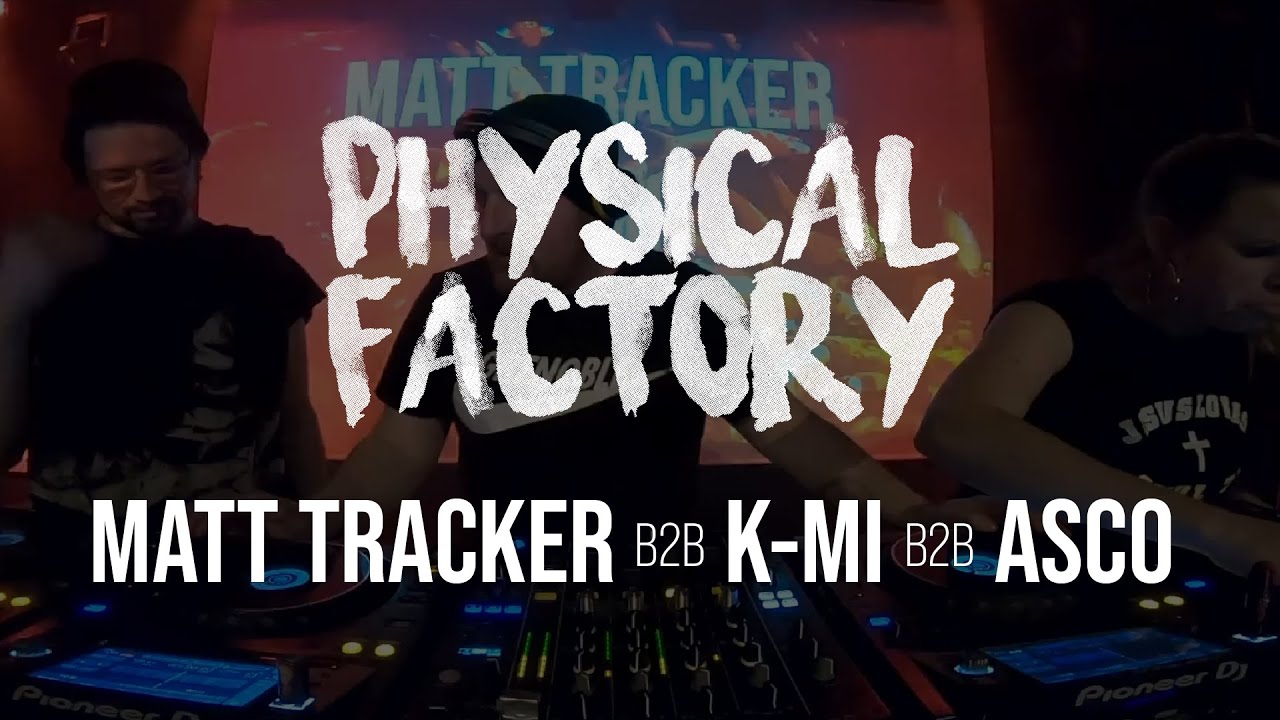 Physical Factory #05 : Matt Tracker B2B K-Mi B2B Asco - YouTube