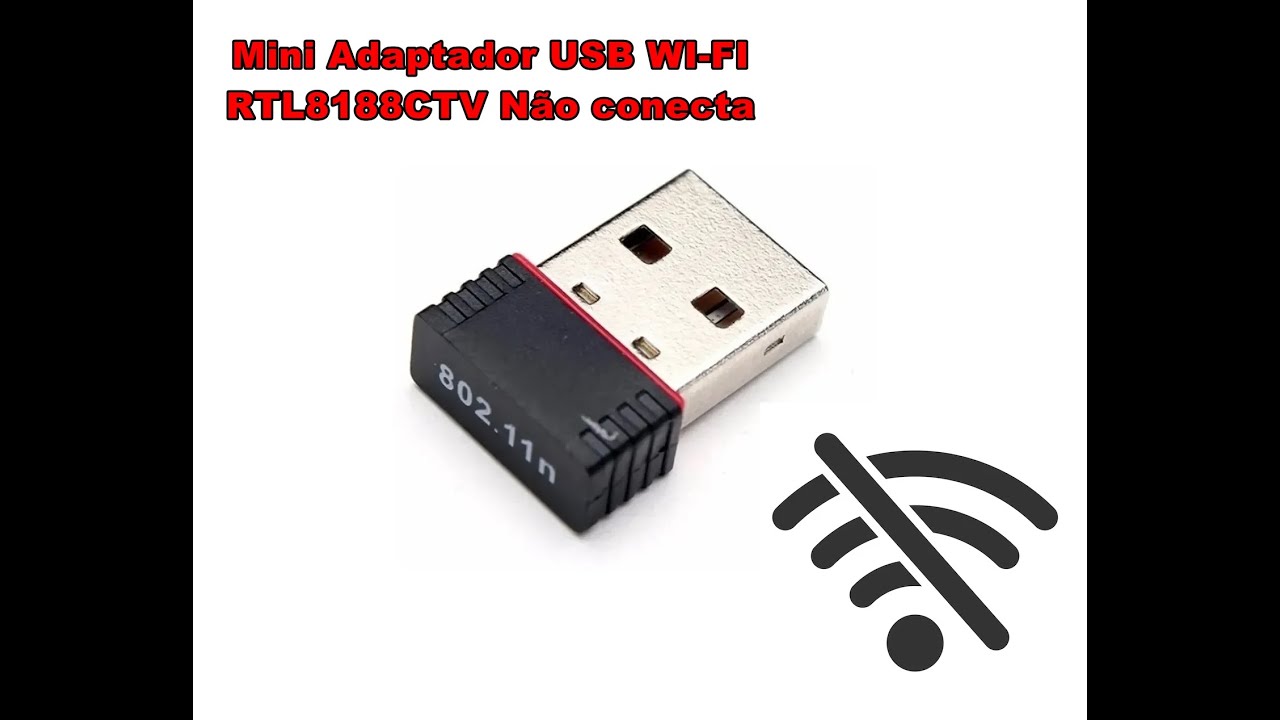 Mini Adaptador USB WI FI RTL8188CTV Não conecta/conexão instável - YouTube