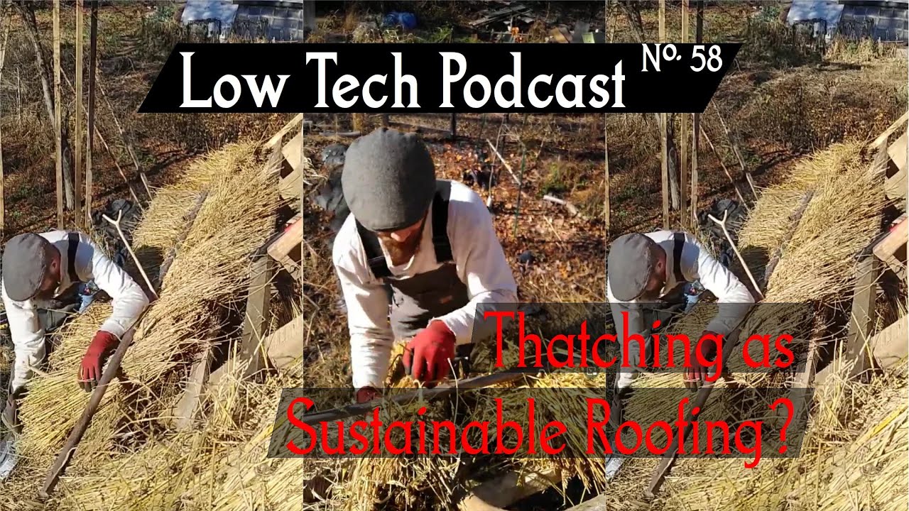 Thatching as Sustainable Roofing? -- Low Tech Podcast, No. 58 - YouTube