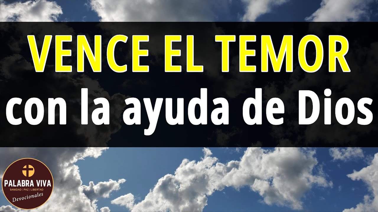 Dios te ayuda a vencer el temor | Vence el miedo con Jesus | Devocional - YouTube