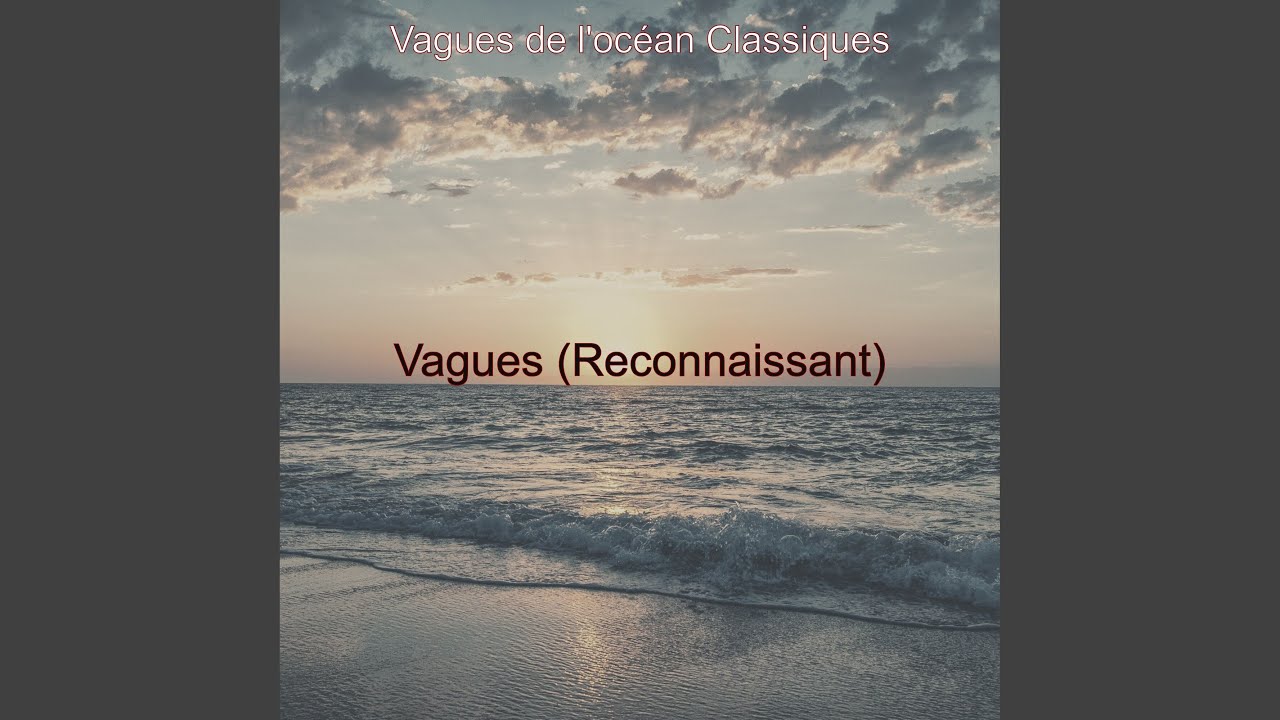 Vagues Douces (Reconnaissant) - YouTube