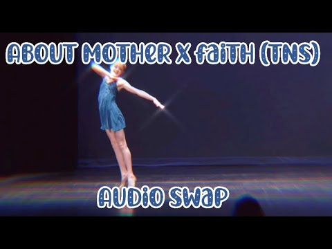 About mother x faith (from TNS) audio swap || For Zeigler Rumfallo ...