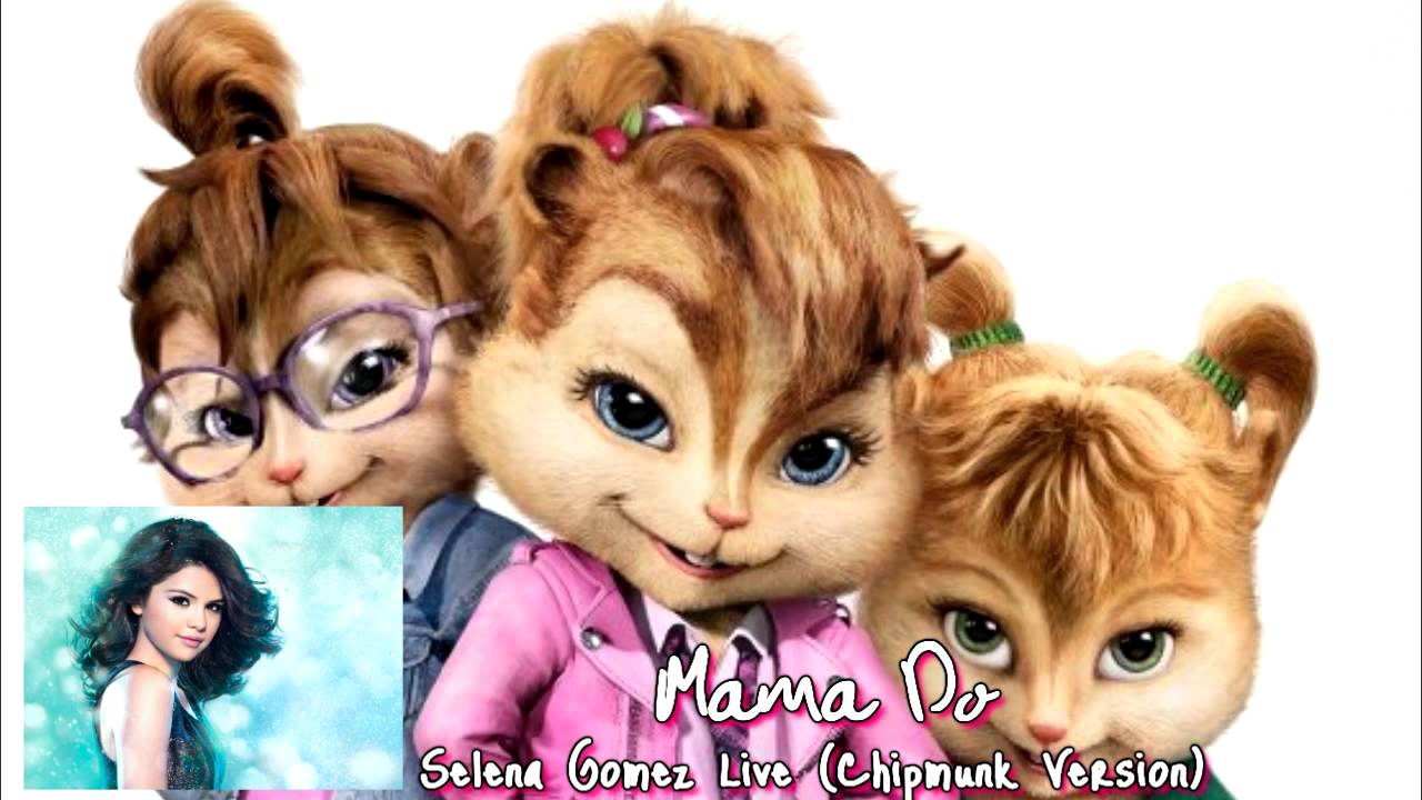 Mama Do - Selena Gomez [Chipmunk Version] - YouTube
