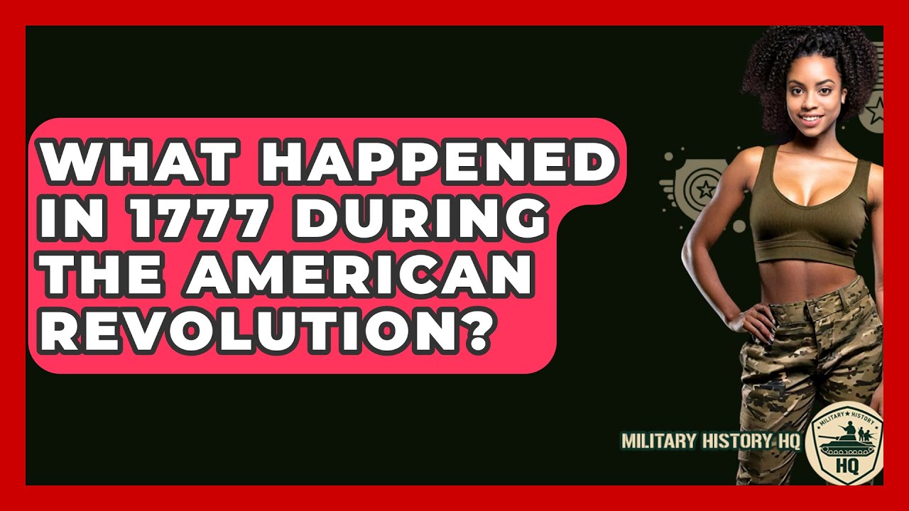 What Happened In 1777 During The American Revolution Military