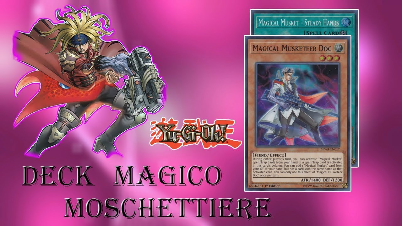 MAGICAL MUSKETEER DECK 2017 + EXPLANATION! - YGO PRO & DECKLIST - YouTube