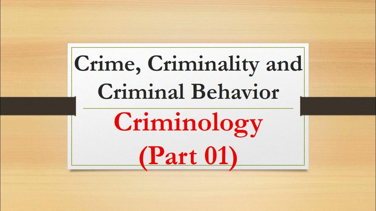 Crime, Criminality, and Criminal Behavior |Criminology Part 1| - YouTube