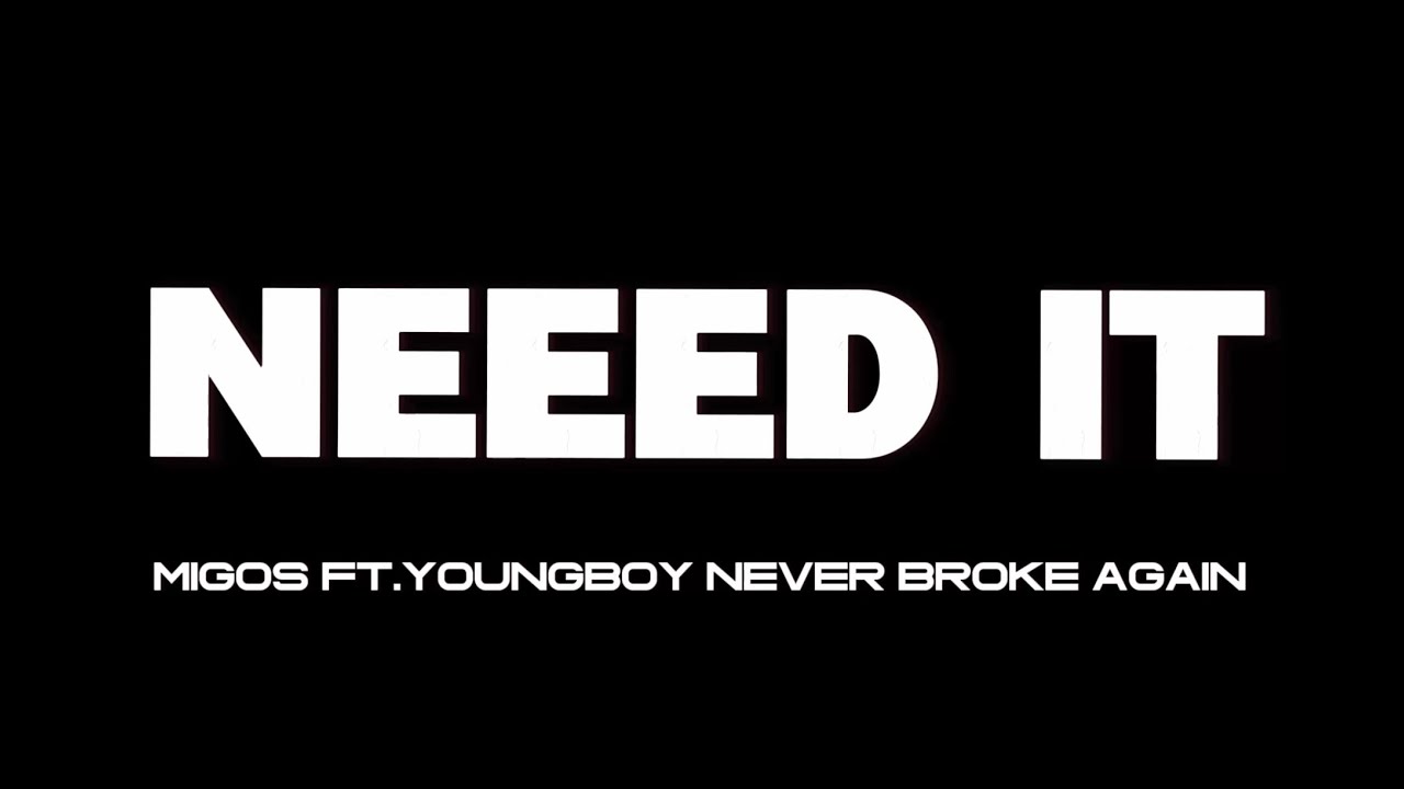 Migos - NEED IT ft. YoungBoy Never Broke Again (lyrics) - YouTube