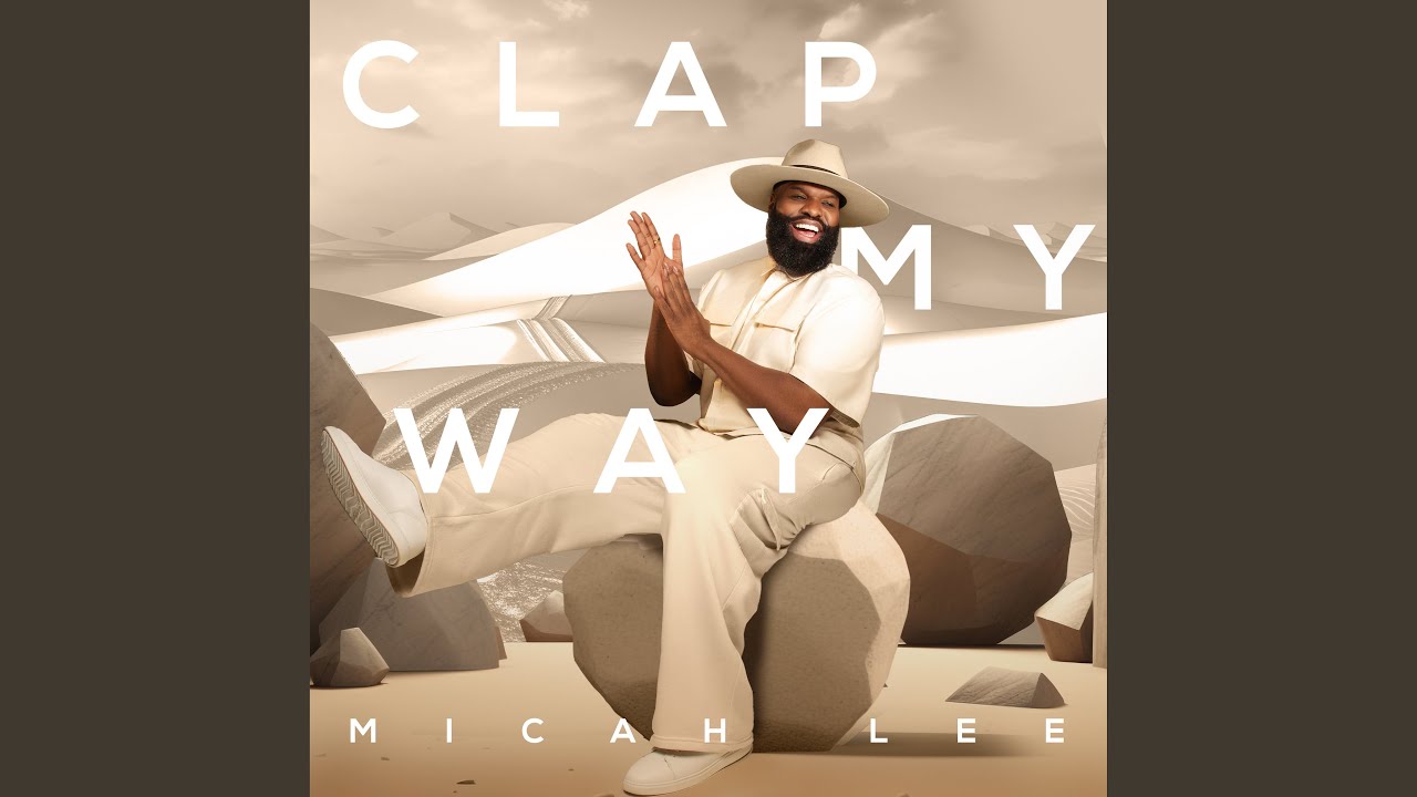 Clap My Way - Micah Lee: Song Lyrics, Music Videos & Concerts