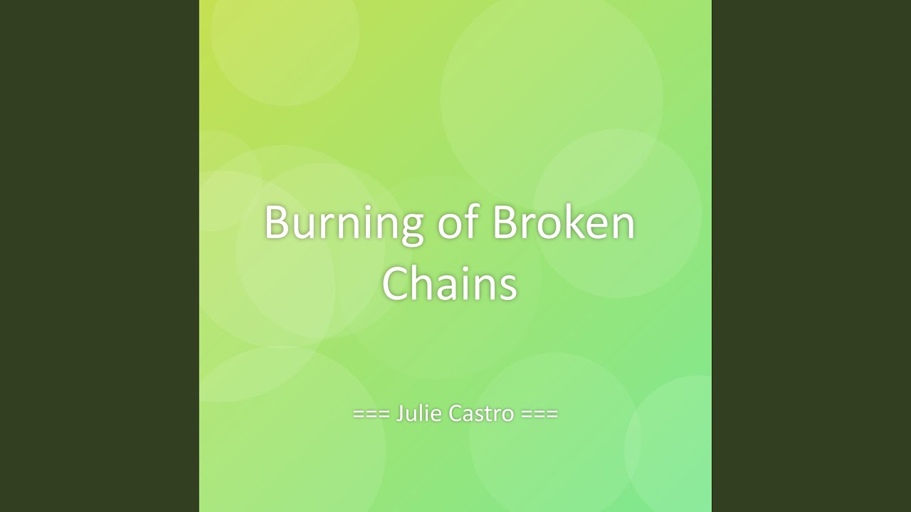 Burning of Broken Chains - YouTube
