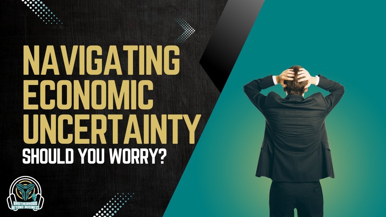 Navigating Economic Uncertainty: Should You Be Worried? - YouTube