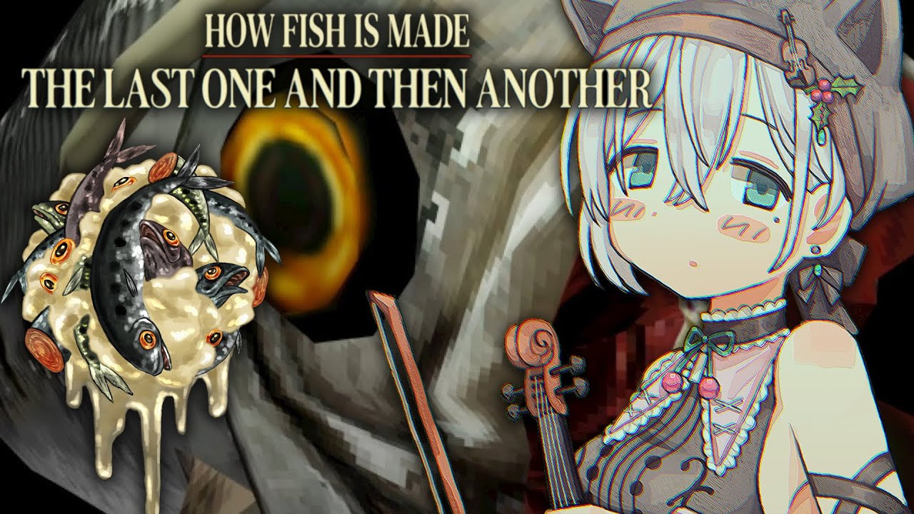 【How Fish Is Made】C O N S U M E【New Chapter: "The Last One and Then ...