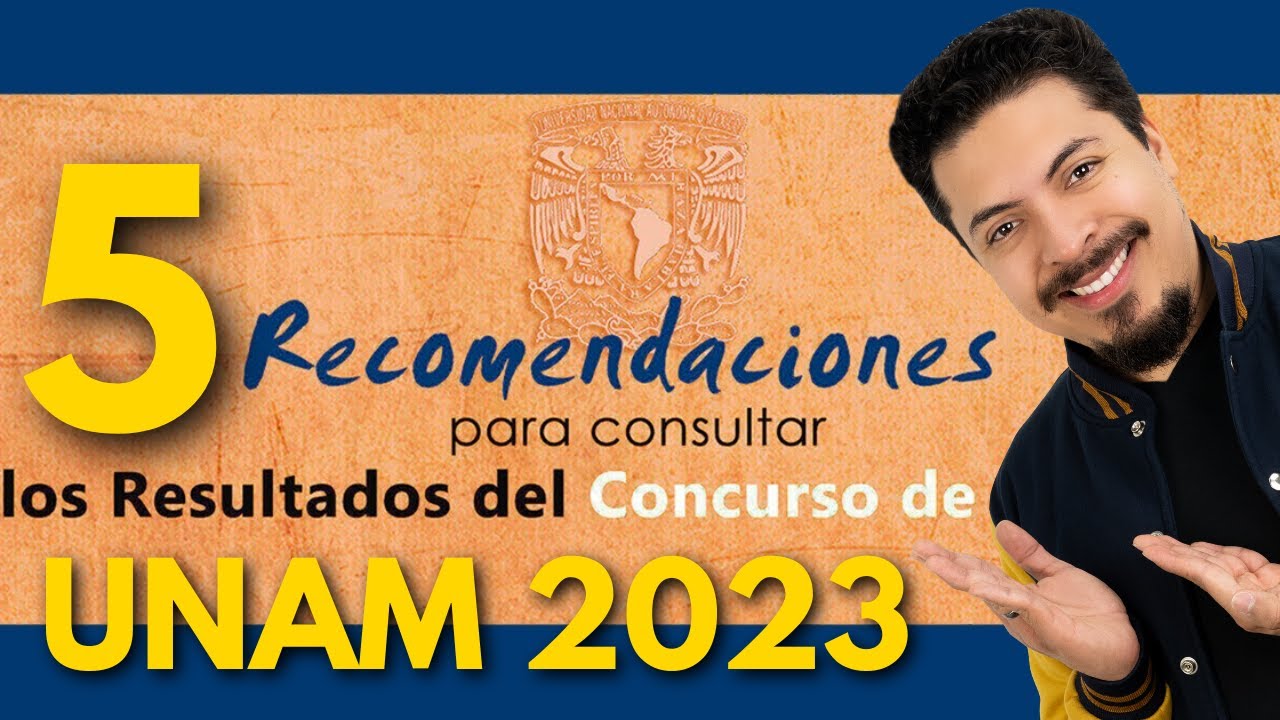 ¡Aplica estas 5 Recomendaciones para consultar tus Resultados UNAM 2023 ...