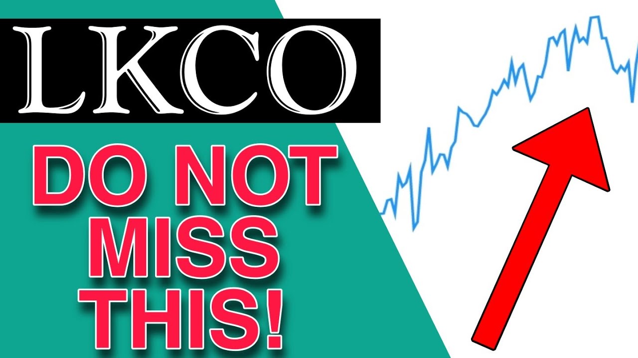 🚀🔥LKCO STOCK TO $20 REALLY SOON!....QUICK UPDATE ON LKCO!...LKCO STOCK ...