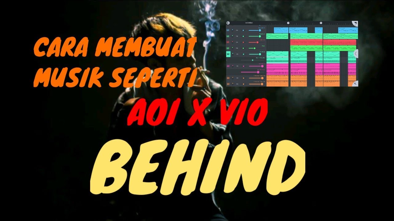 Cara membuat musik seperti Aoi x Vio - BEHIND | FL STUDIO MOBILE - YouTube