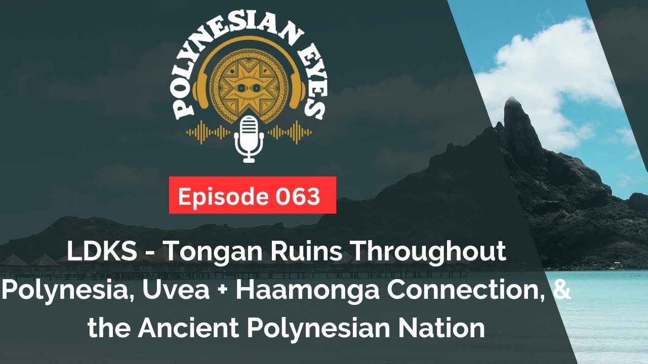 LDKS - Tongan Ruins Throughout Polynesia, Uvea + Haamonga Connection ...