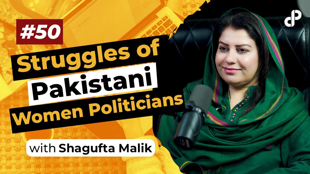 Struggles of Pakistani Women Politicians | Shagufta Malik, Politician ...