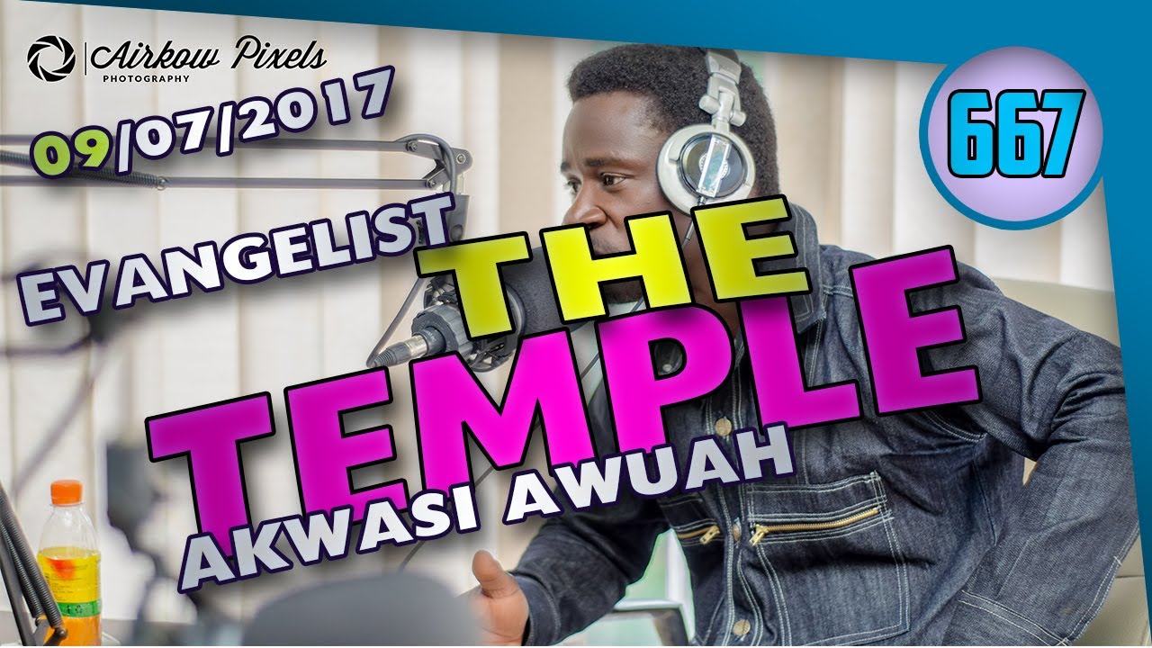 TEMPLE OF GOD BY EVANGELIST AKWASI AWUAH - YouTube